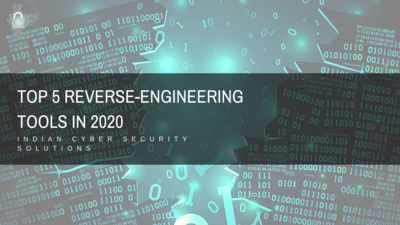 Top 5 Reverse-Engineering Tools in 2020 | Indian Cyber Security ...
